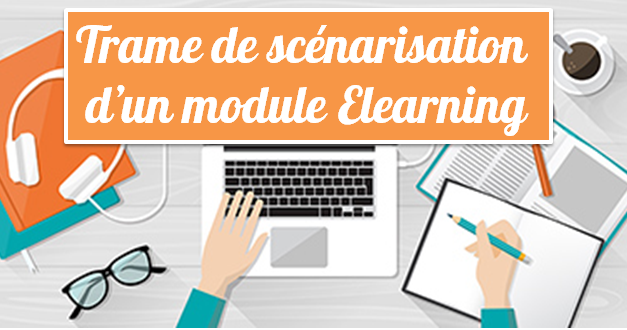 Trame de scénarisation d’un module Elearning | Le Formateur du Web